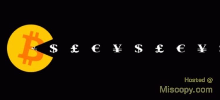 Bitcoin Pacman Eating Fiat Money – Miscopy